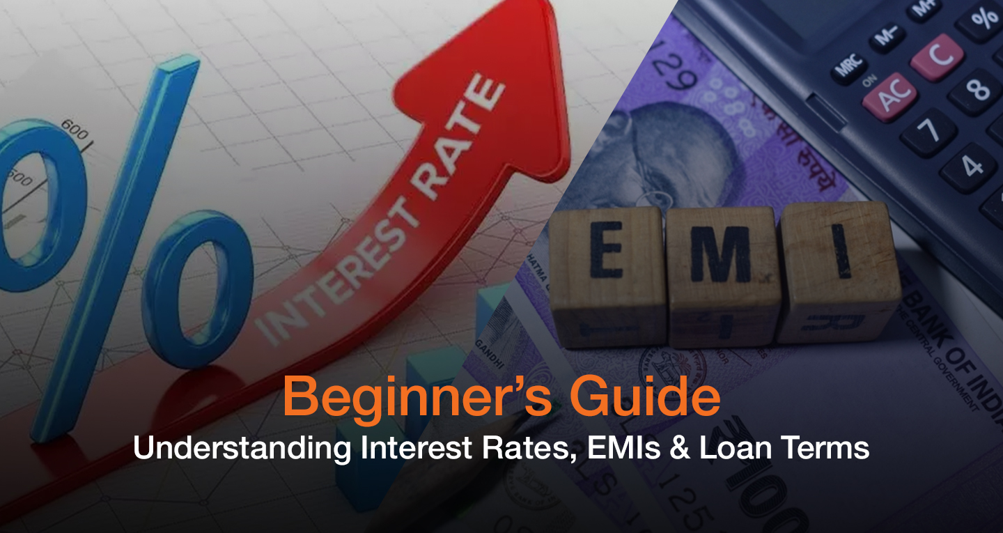 Beginner’s Guide - Understanding Interest Rates, EMIs & Loan Terms