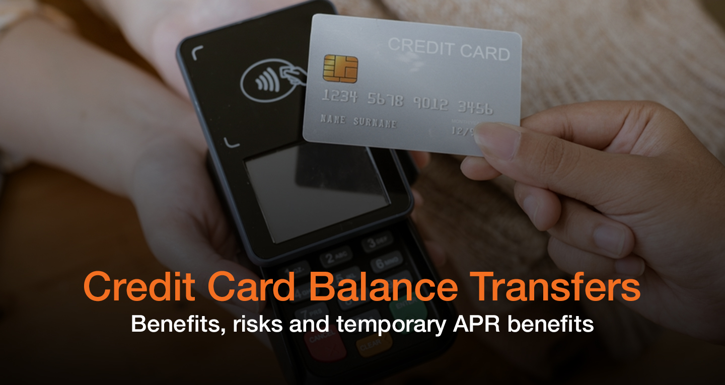 Credit Card Balance Transfers: Benefits, risks and temporary APR benefits.