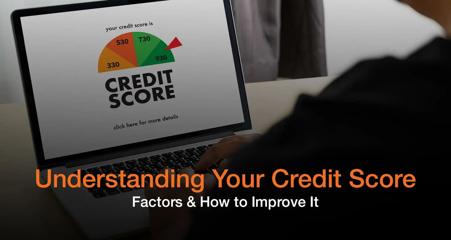 Understanding Your Credit Score: Factors & How to Improve It
