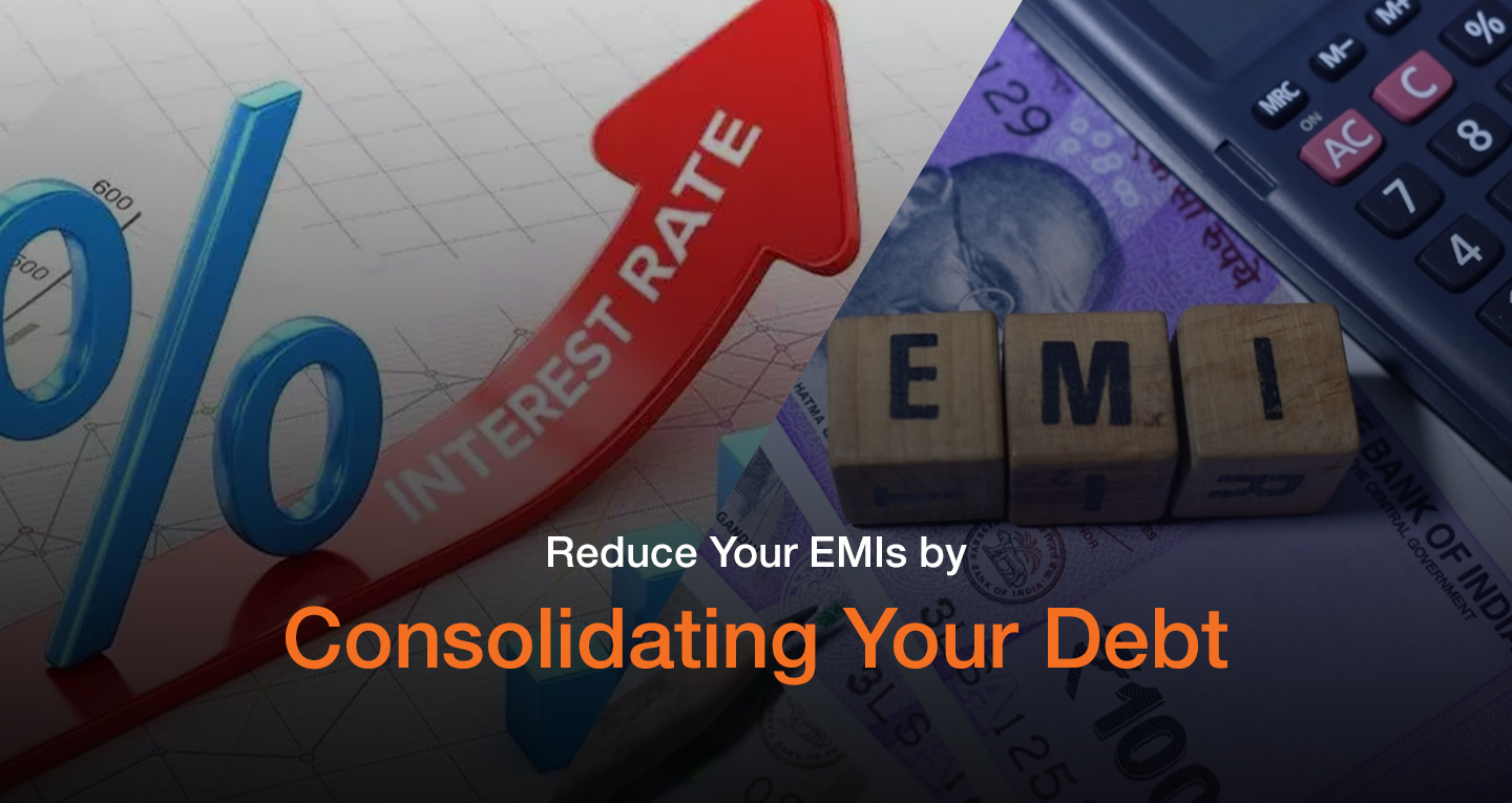 Reduce Your EMIs by Consolidating Your Debt